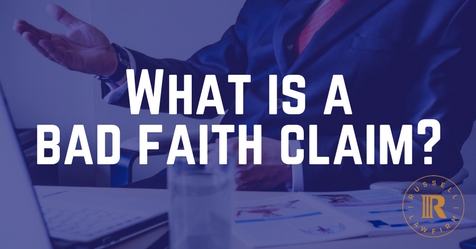 What is a bad faith claim? Danny Russell Law | Baton Rouge, LA