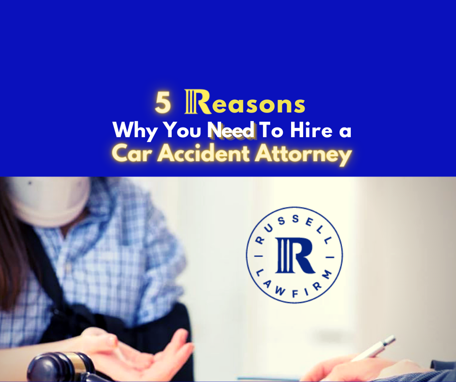 Five Reasons - Why You Need to Hire a Car Accident Attorney